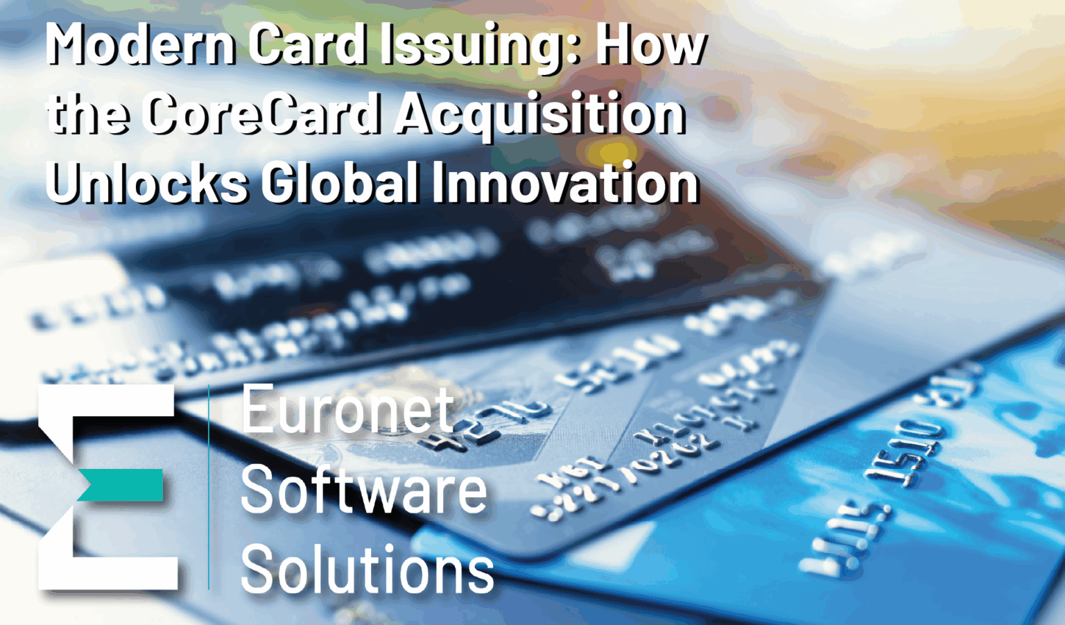 Modern Card Issuing: How the CoreCard Acquisition Unlocks Global Innovation Powering the Future ...